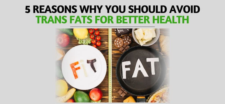 5 Reasons why you should avoid Trans Fat – IMMUNOSCIENCES